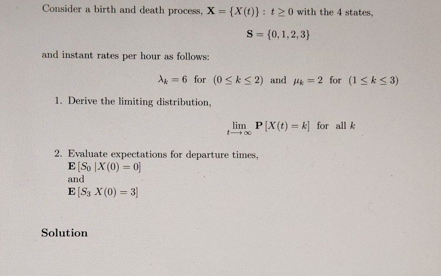 Solved Consider a birth and death process, X = {X(t)}: t> 0 | Chegg.com
