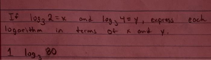 Solved If log32=x and log34=y, express eoch logarithm in | Chegg.com