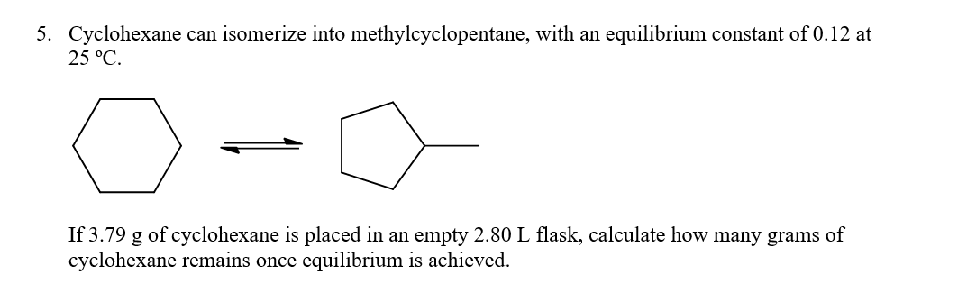 Solved Cyclohexane can isomerize into methylcyclopentane, | Chegg.com