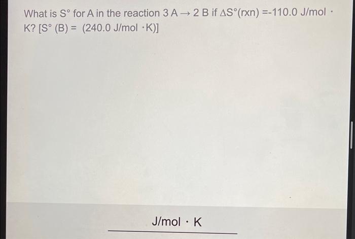 Solved What is S∘ for A in the reaction 3 A→2 B if | Chegg.com
