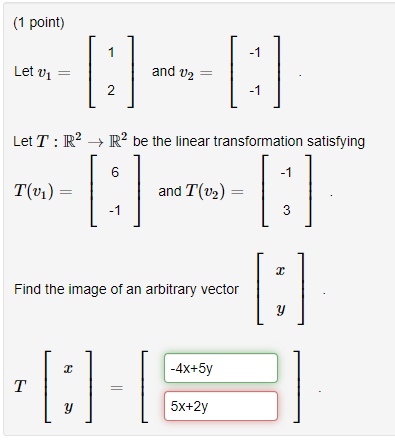 Solved (1 ﻿point)Let v1=[12] ﻿and v2=[-1-1]Let T:R2→R2 ﻿be | Chegg.com