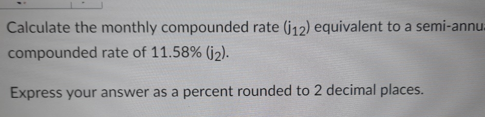 Solved Calculate the monthly compounded rate (j12) | Chegg.com