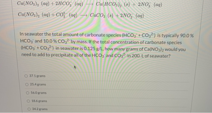 Solved Ca(NO3)2 (aq) + 2HCO3 (aq) + Ca(HCO3)2 (8) + 2N0; | Chegg.com