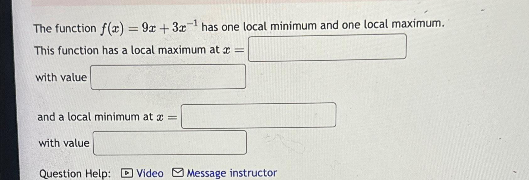 Solved The function f(x)=9x+3x-1 ﻿has one local minimum and | Chegg.com