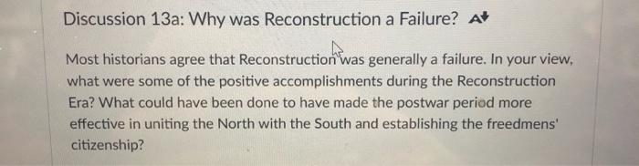 Solved Discussion 13a: Why was Reconstruction a Failure? A | Chegg.com