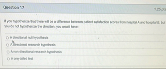 Solved Question 17If you hypothesize that there will be a | Chegg.com