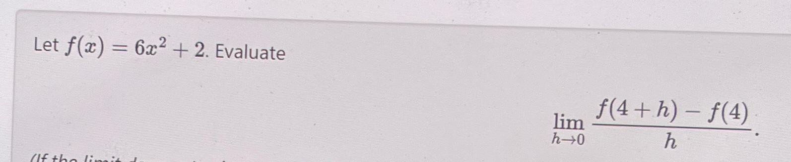 Solved Let f(x)=6x2+2. ﻿Evaluatelimh→0f(4+h)-f(4)h | Chegg.com