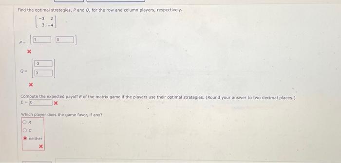 Solved Find the optimal strategies, P and Q, for the row and | Chegg.com