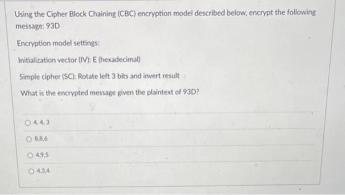 Solved Using the Cipher Block Chaining (CBC) encryption | Chegg.com