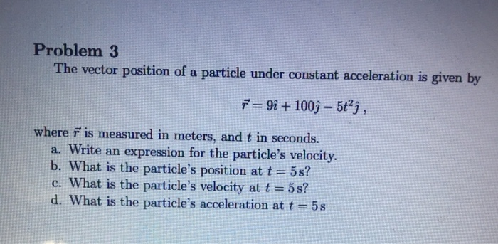 Solved Problem 3 The vector position of a particle under | Chegg.com