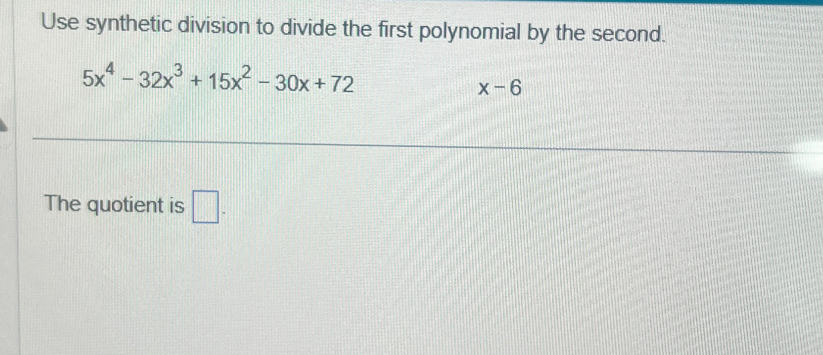 Use synthetic division to divide the first polynomial | Chegg.com