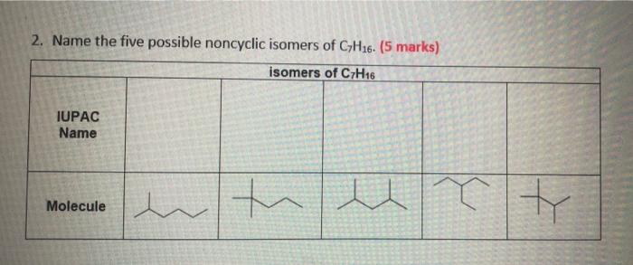 Solved 2. Name the five possible noncyclic isomers of C7H16. | Chegg.com
