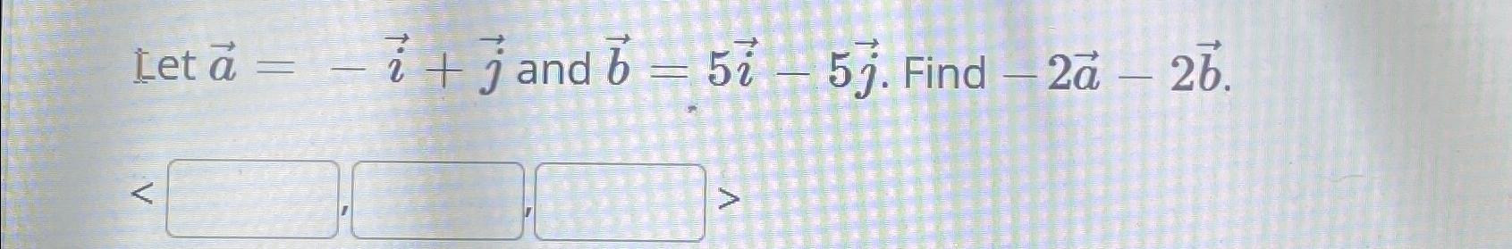 Solved Let vec(a)=-vec(i)+vec(j) ﻿and | Chegg.com