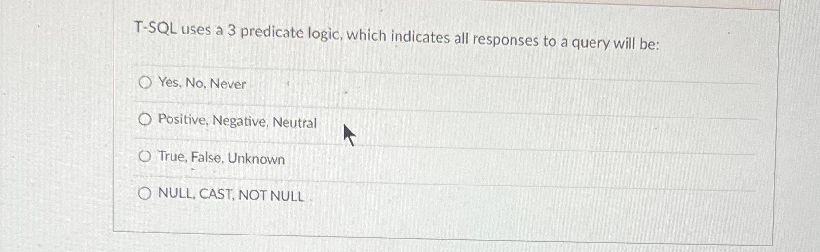 Solved T-SQL uses a 3 ﻿predicate logic, which indicates all | Chegg.com