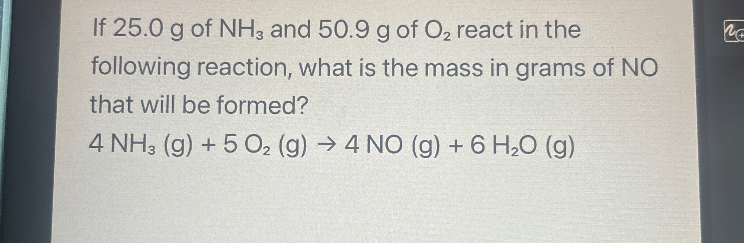 Solved If 25.0g ﻿of NH3 ﻿and 50.9g ﻿of O2 ﻿react in the | Chegg.com