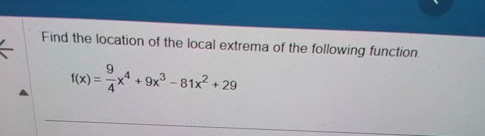 Solved Find the location of the local extrema of the | Chegg.com