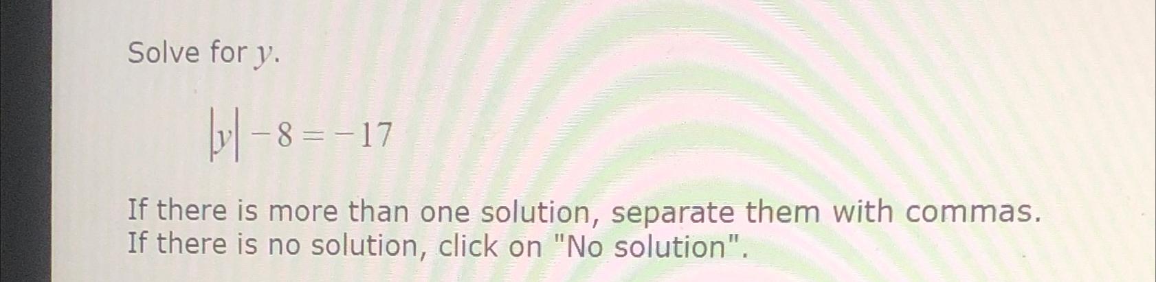Solved Solve for y.|y|-8=-17If there is more than one | Chegg.com