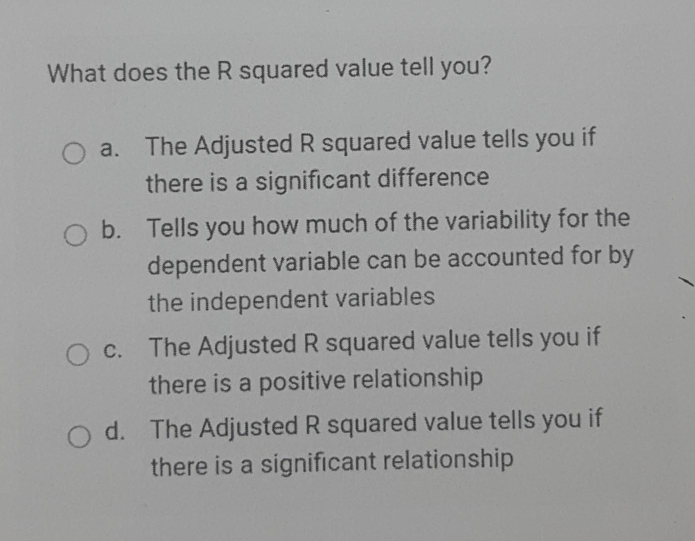 Solved What does the Rsquared value tell you? a. The | Chegg.com