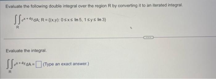Solved Evaluate the following double integral over the | Chegg.com