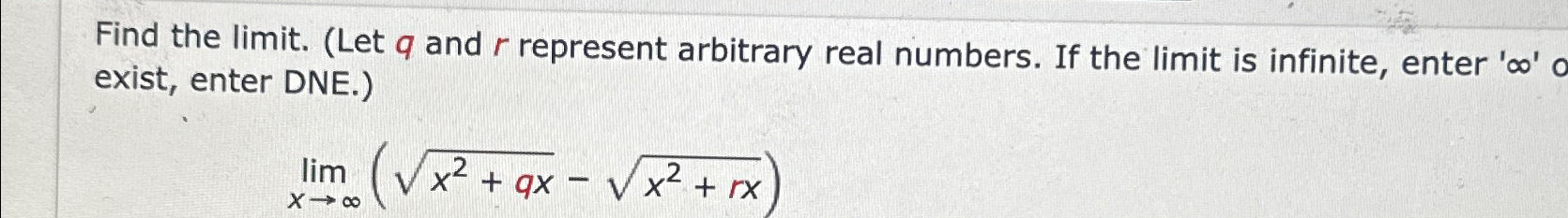 Solved Find the limit. (Let q ﻿and r ﻿represent arbitrary | Chegg.com