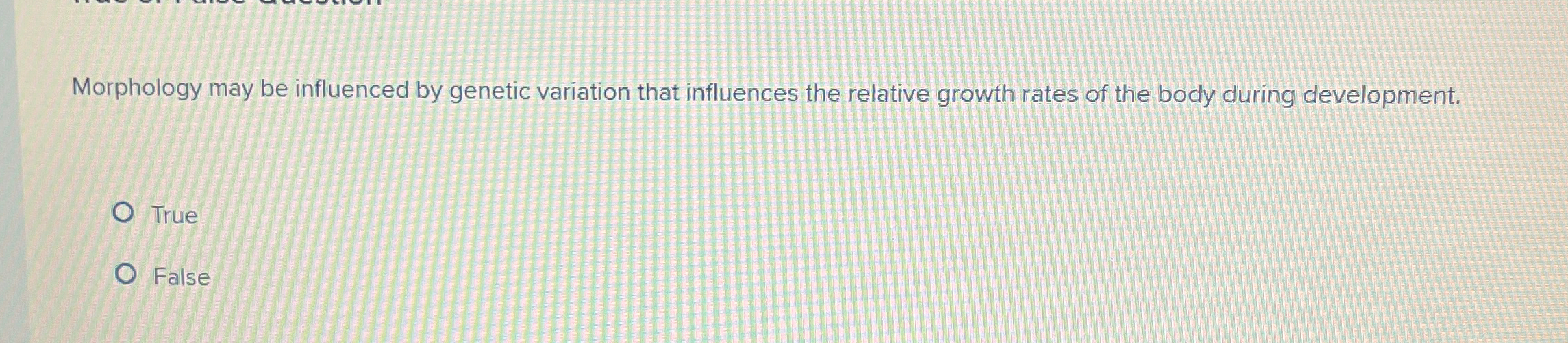 Solved Morphology may be influenced by genetic variation | Chegg.com