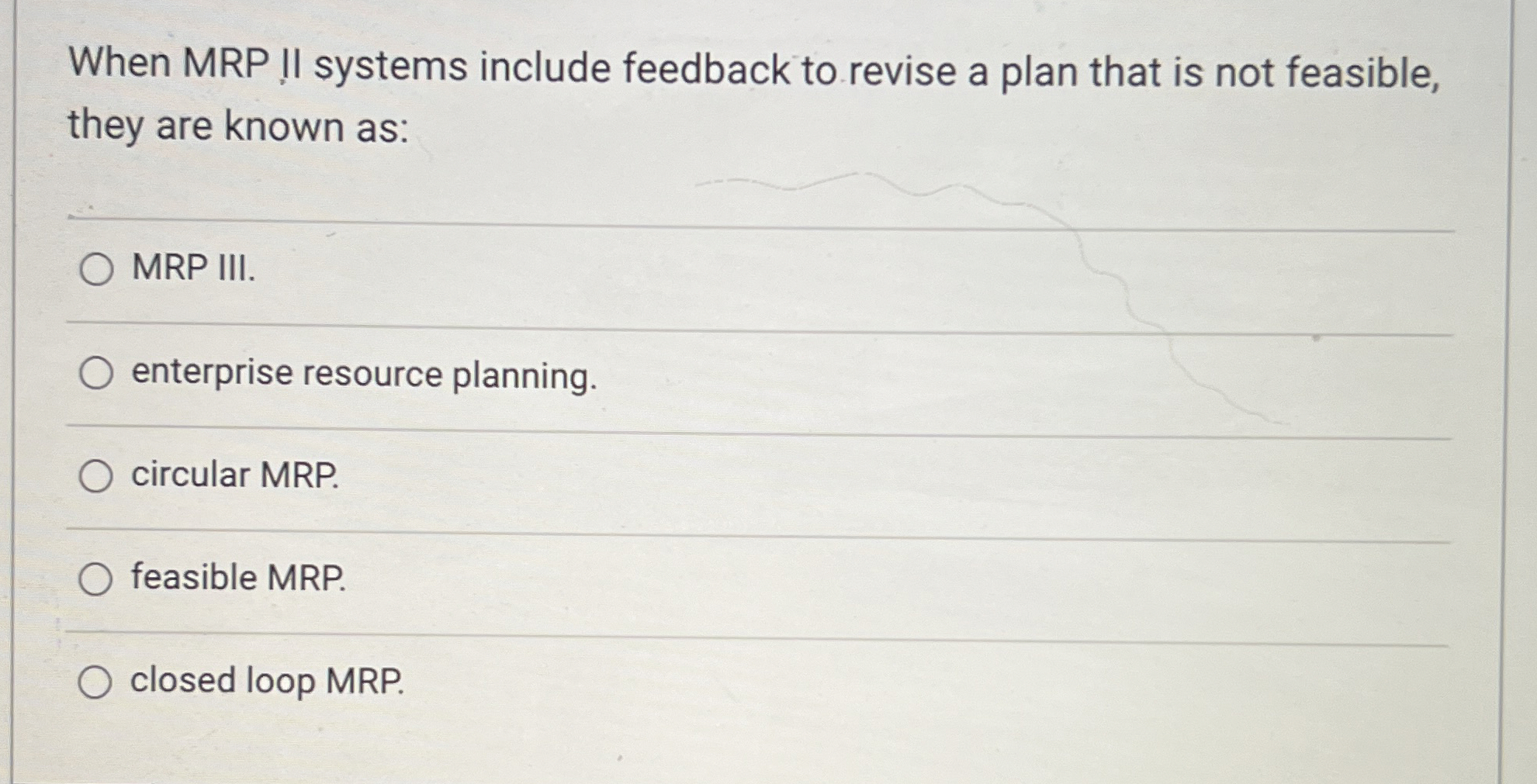 Solved When MRP II systems include feedback to revise a plan | Chegg.com