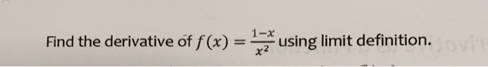 Solved 1-X Find the derivative off using limit definition. | Chegg.com
