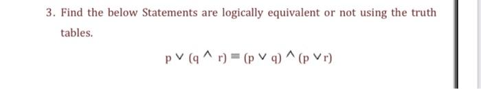 Solved 3. Find the below Statements are logically equivalent | Chegg.com