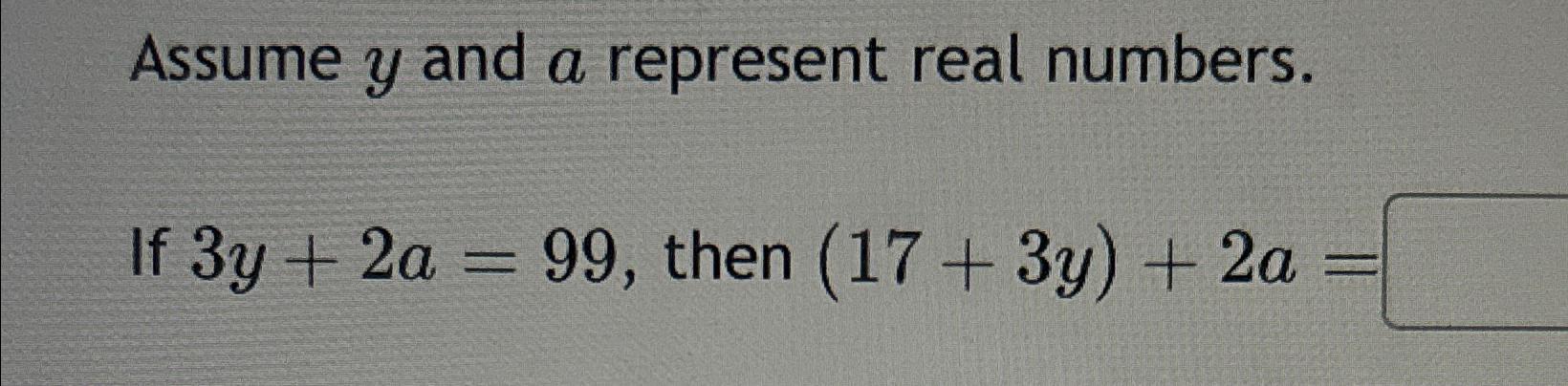 Solved Assume y ﻿and a represent real numbers.If 3y+2a=99, | Chegg.com