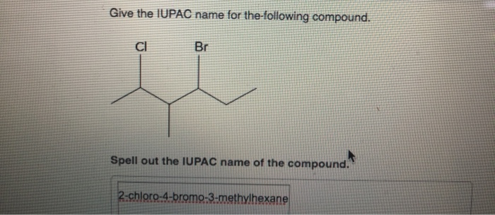 Solved Give the IUPAC name for the-following compound Cl Br | Chegg.com