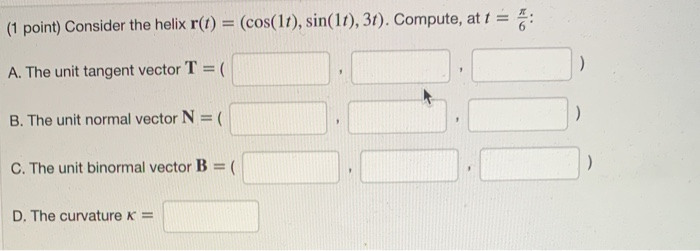 Solved (1 point) Consider the helix r(t) = (cos(lt), | Chegg.com
