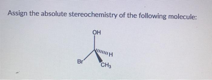 Solved Assign the absolute stereochemistry of the following | Chegg.com