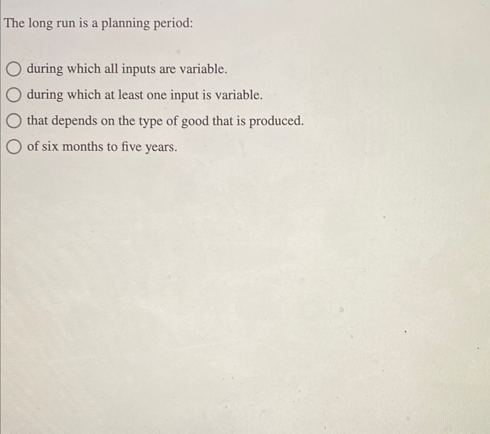 Solved The long run is a planning period:during which all | Chegg.com