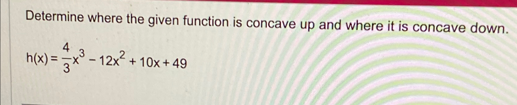 Solved Determine where the given function is concave up and | Chegg.com