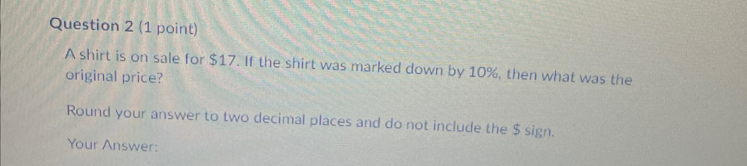 Solved Question 2 (1 ﻿point)A shirt is on sale for $17. ﻿If | Chegg.com