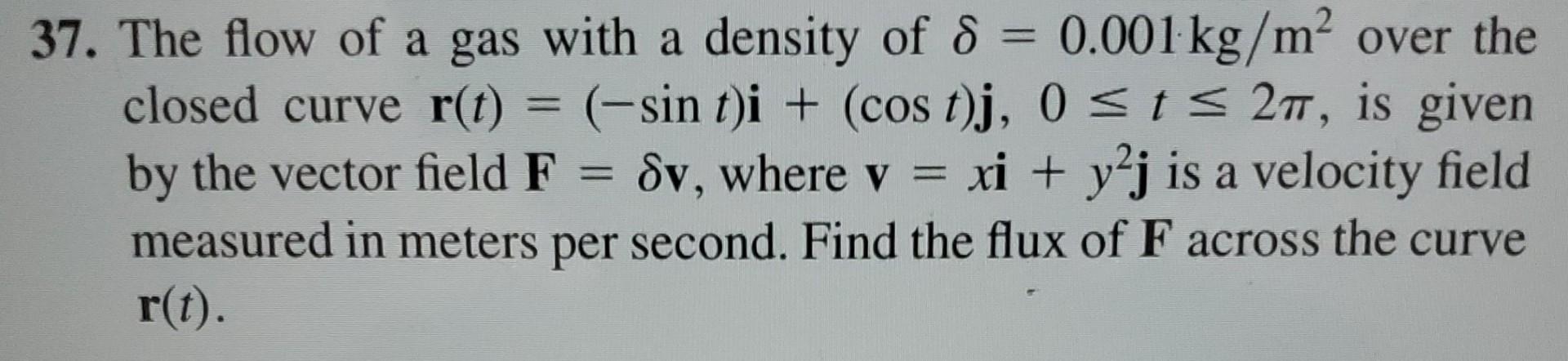 Solved 37. The flow of a gas with a density of δ=0.001 kg/m2 | Chegg.com