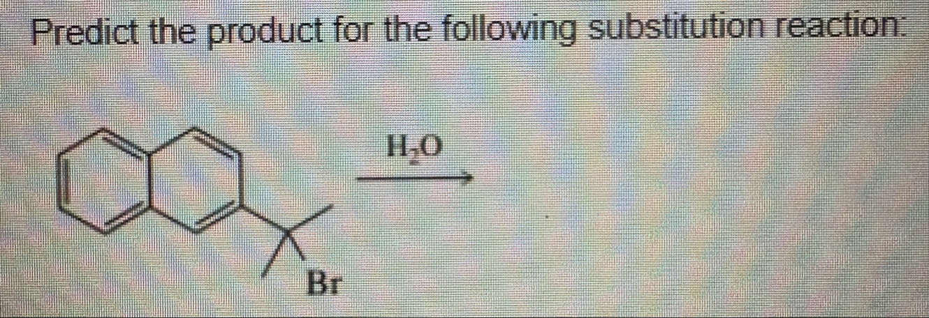 Solved Predict the product for the following substitution | Chegg.com