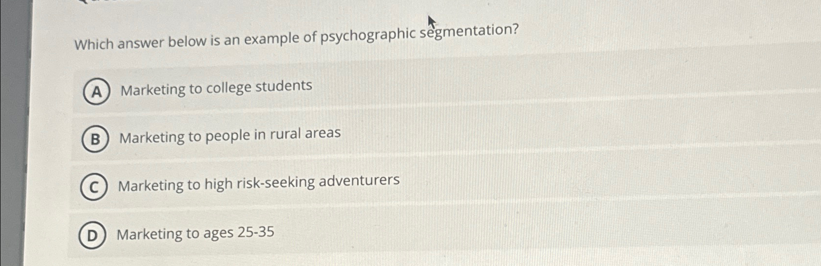 Solved Which answer below is an example of psychographic | Chegg.com