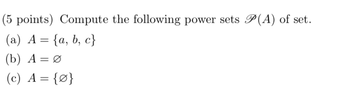 Solved (5 ﻿points) ﻿Compute the following power sets P(A) | Chegg.com