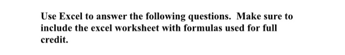 Solved Use Excel To Answer The Following Questions Make 