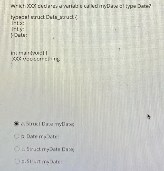 Solved Which XXX declares a variable called myDate of type | Chegg.com