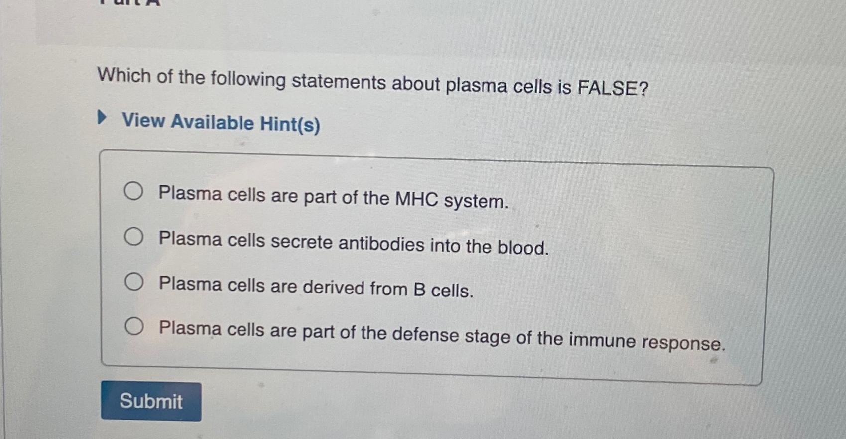 Solved Which of the following statements about plasma cells | Chegg.com