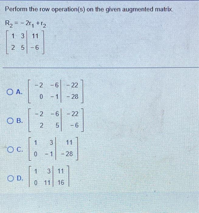 Solved Perform the row operation(s) on the given augmented | Chegg.com