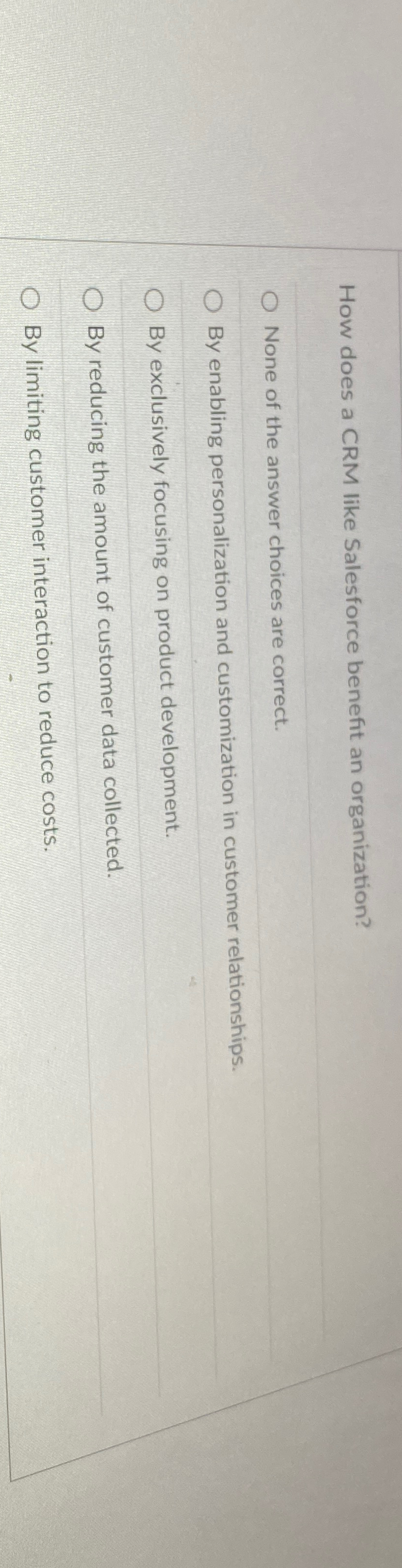 Solved How does a CRM like Salesforce benefit an | Chegg.com