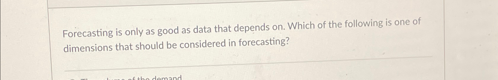 Solved Forecasting is only as good as data that depends on. | Chegg.com