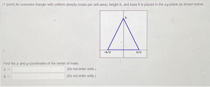 Solved An isosceles triangle with uniform density (mass per | Chegg.com