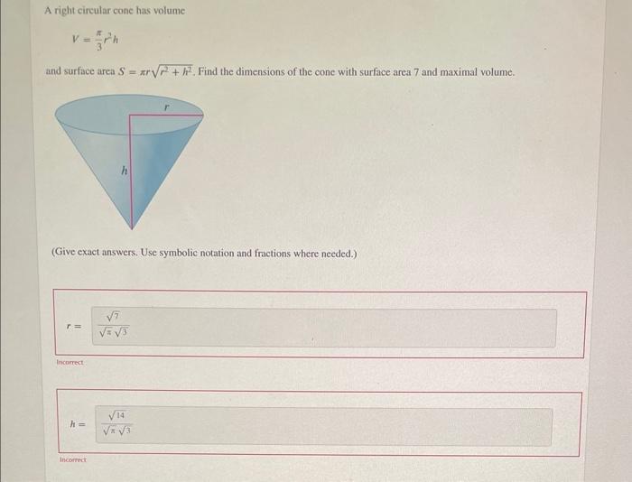Solved A right circular cone has volume V=3πr3h and surface | Chegg.com