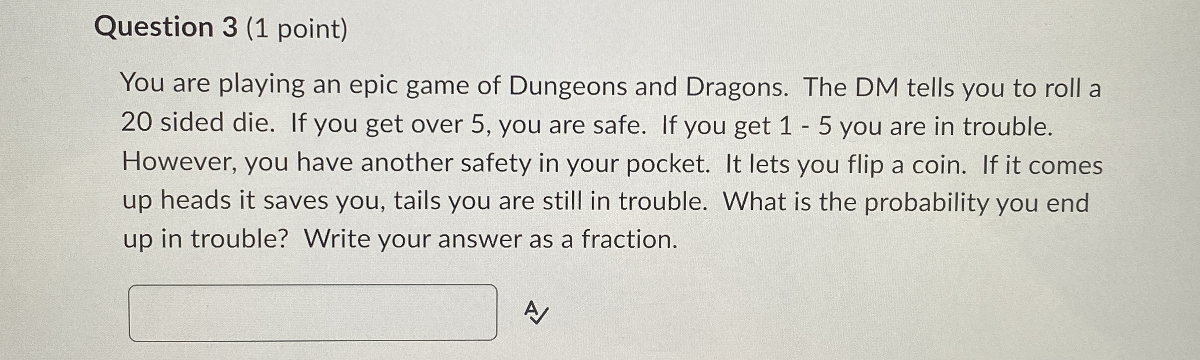 Solved Question 3 (1 ﻿point)You are playing an epic game of | Chegg.com