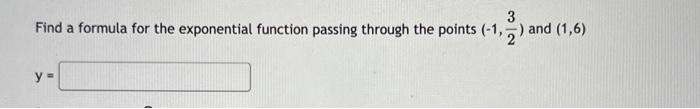 Find a formula for the exponential function passing | Chegg.com