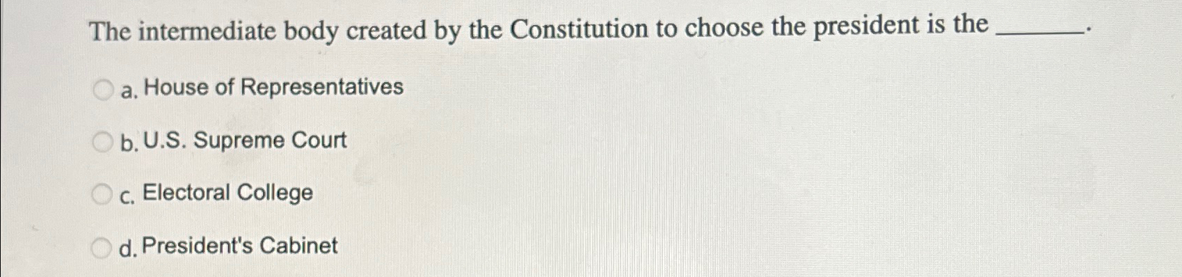 Solved The intermediate body created by the Constitution to | Chegg.com